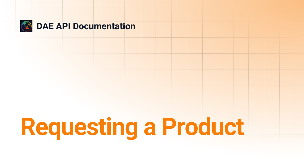Requesting a Product | DAE API Documentation